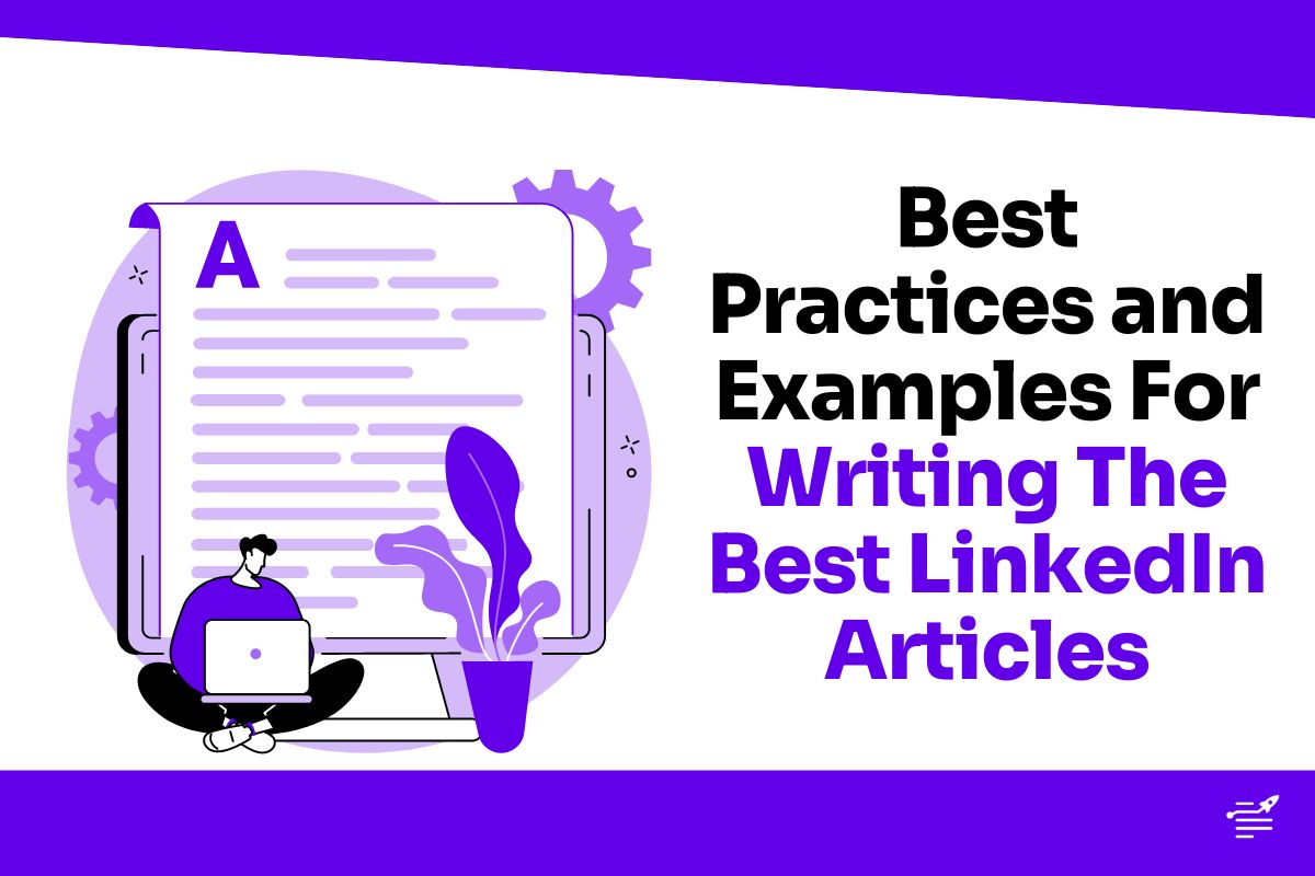 Best Practices & Examples for Writing Top LinkedIn Articles